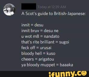 A Scot's guide to British-Japanese: innit = desu innit bruv = desu ne u ...
