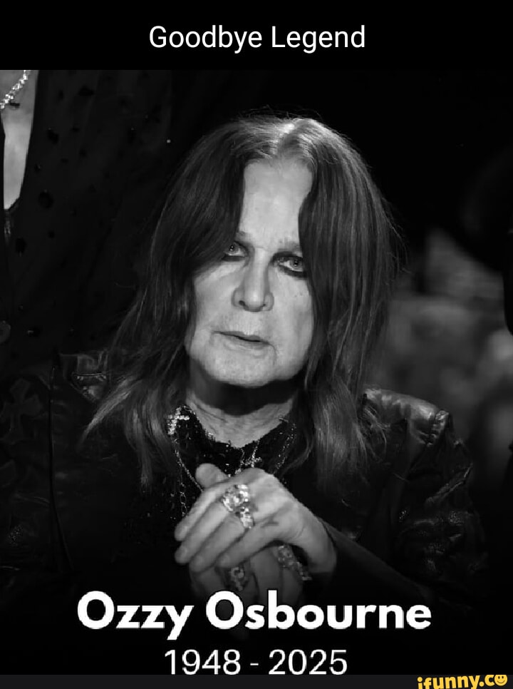 Goodbye Legend Ozzy Osbourne 1948 2025 - iFunny