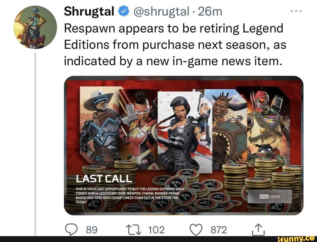 Shrugtal @ @shrugtal - Respawn appears to be retiring Legend Editions ...