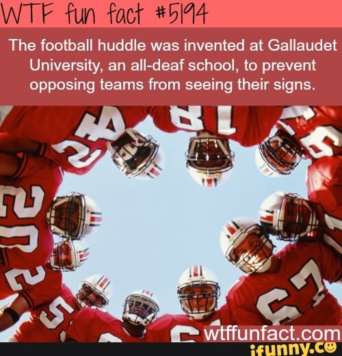 WTF fun fact #5144 The football huddle was invented at Gallaudet ...