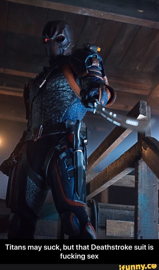 Titans May Suck But That Deathstroke Suit Is Fucking Sex Titans May