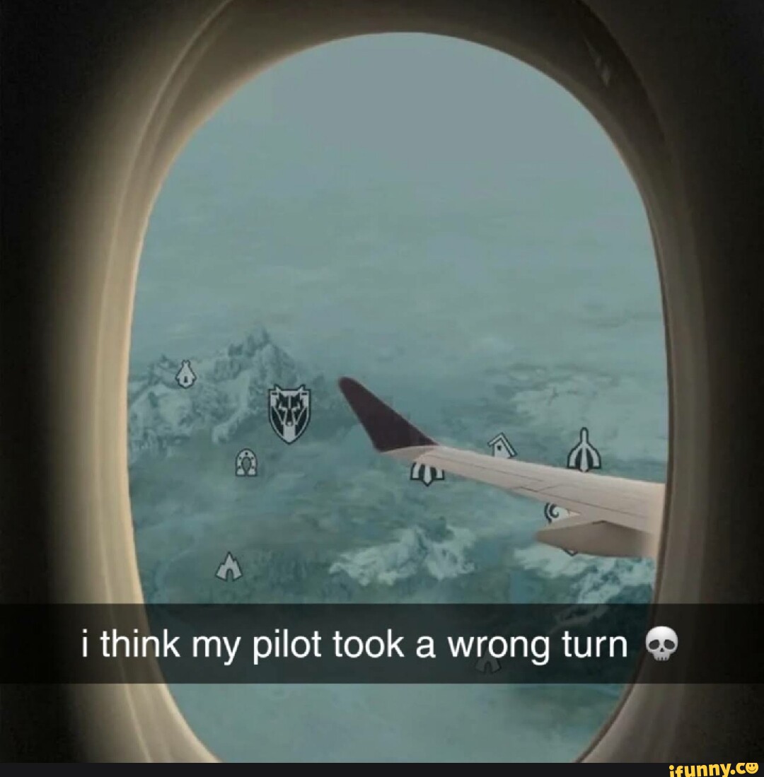 Hag i think my pilot took a wrong turn - iFunny