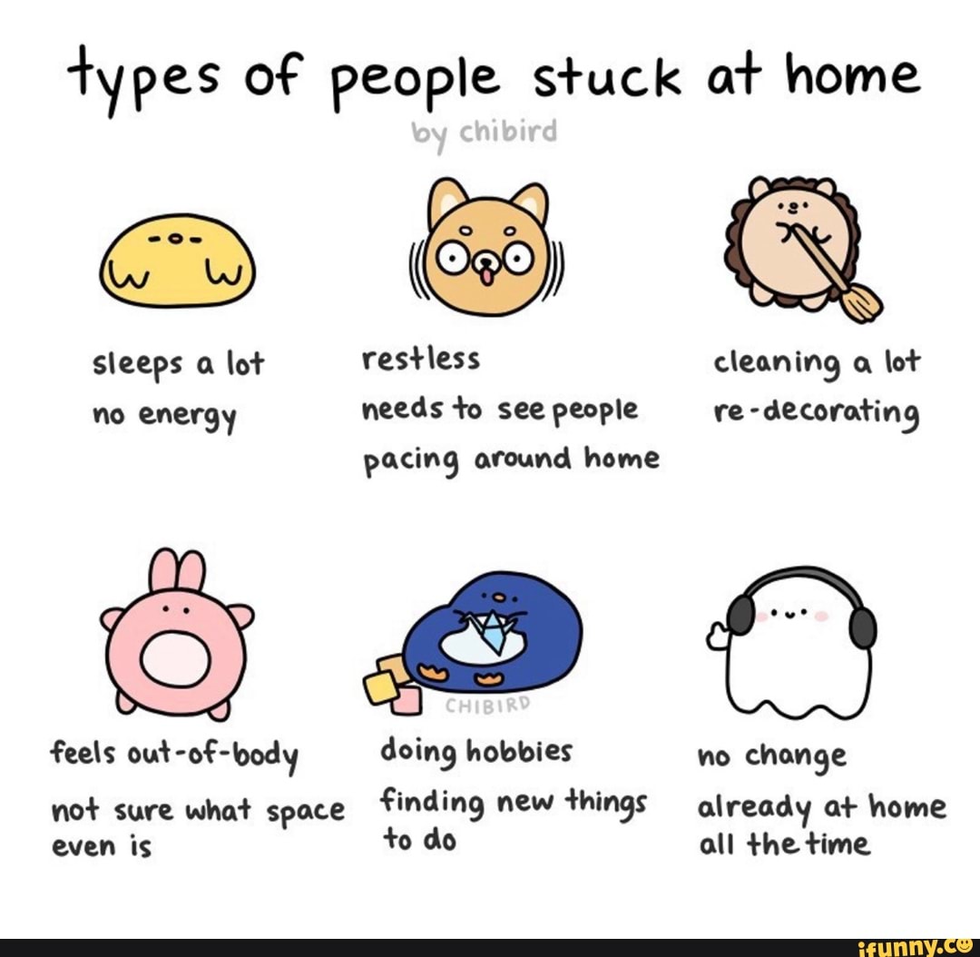 Types of people stuck at home restless cleaning a lot needs to see ...