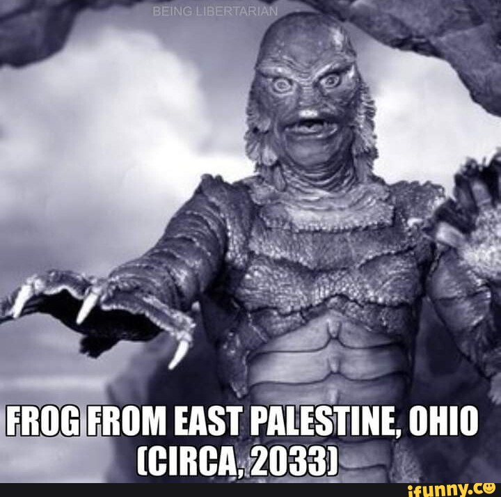 FROG FROM EAST PALESTINE, OHIO (CIRCA, 2033) - iFunny