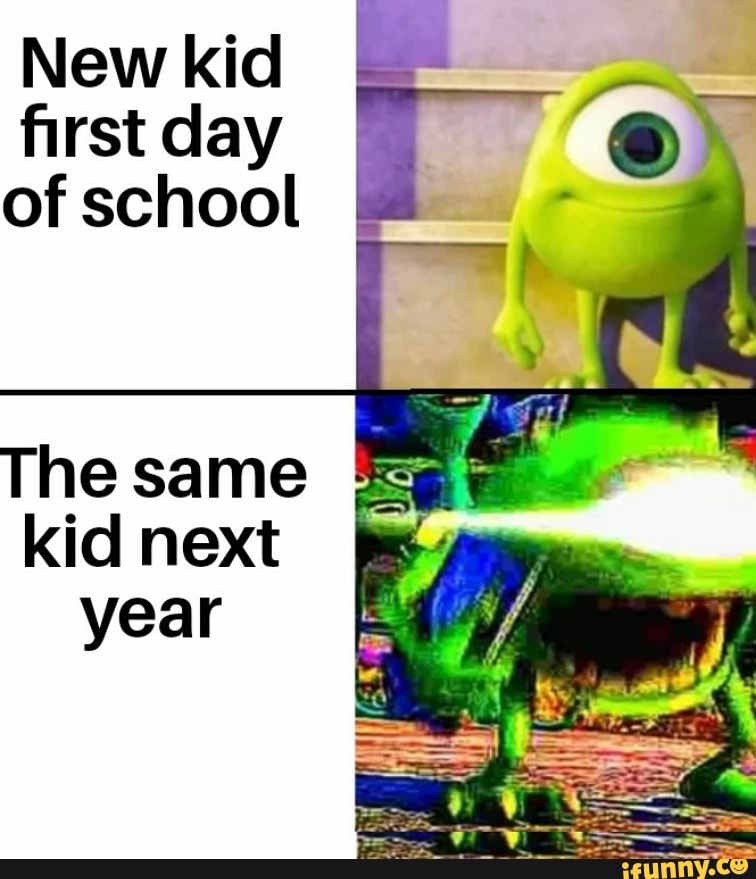 New kid first day of school kid next year - iFunny