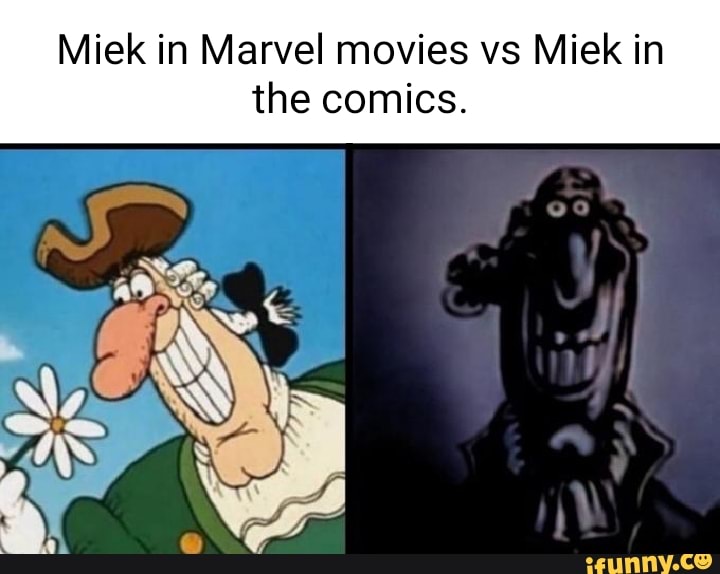 Miek in Marvel movies vs Miek in the comics. - iFunny