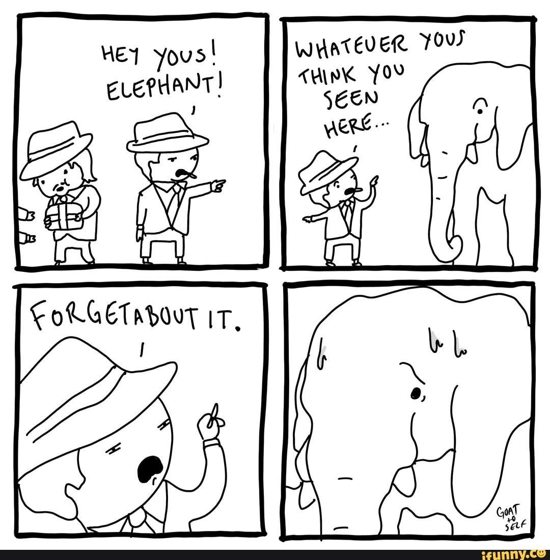 WHATEVER YOUS KANK YOU SEEN HEy yous! ELEPHANT! - iFunny