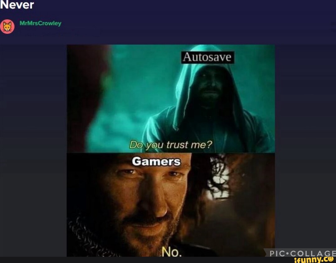 Autosave memes. Best Collection of funny Autosave pictures on iFunny