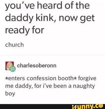 You've heard of the daddy kink, now get ready for church *enters ...
