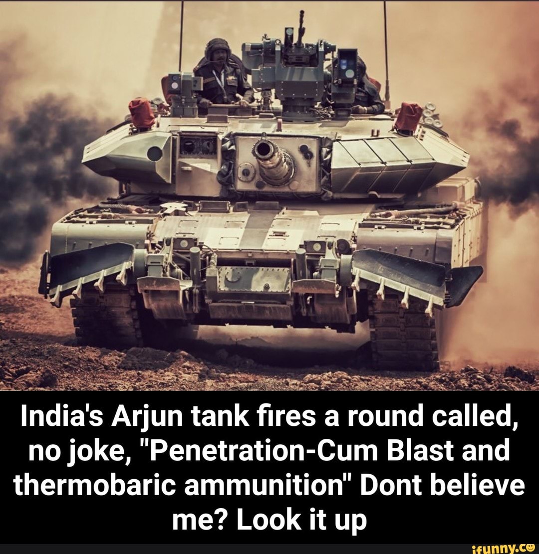 India's Arjun tank fires a round called, no joke, "Penetration-Cum ...