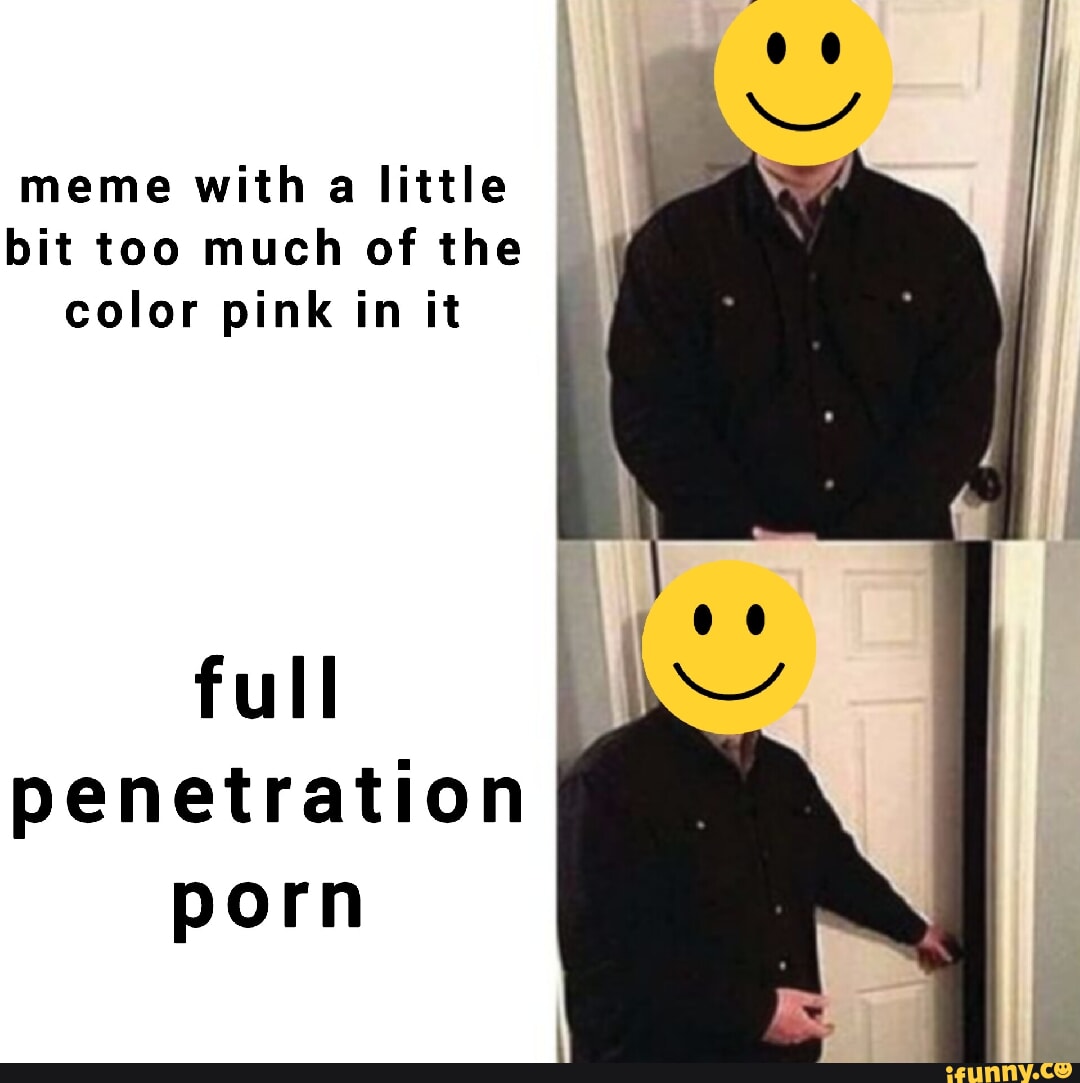 Meme with a little bit too much of the I color pink in it full ...