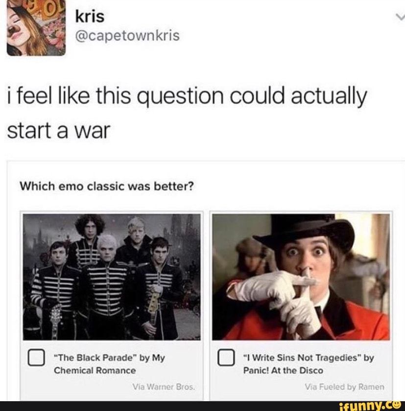 Kris i feel like this question could actually start a war Which emo ...