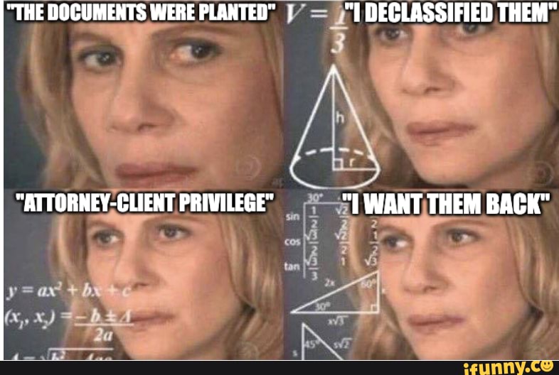 "THE DOCUMENTS WERE DECLASSIFIED THEM" "ATTORNEY-CLIENT PRIVILEGE" WANT ...