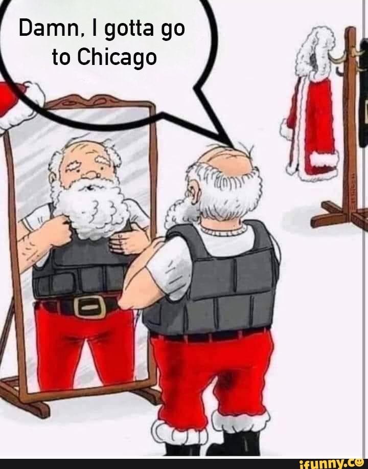 Damn, gotta go to Chicago - iFunny