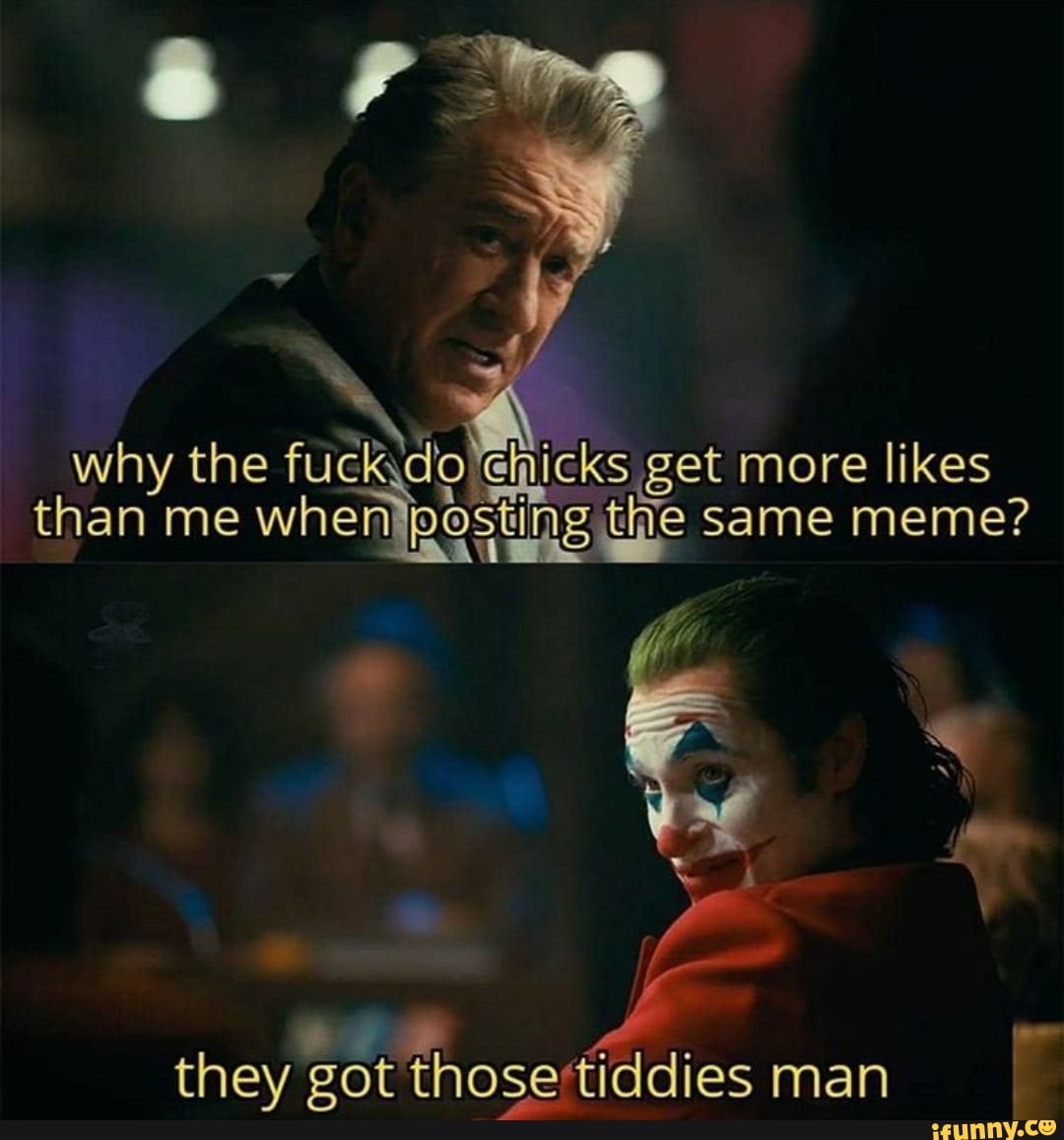 A why the than when! they got those: tiddies man - iFunny