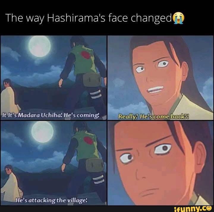 The way Hashirama's face changed@ Uchiha! He's coming: je's attacking ...