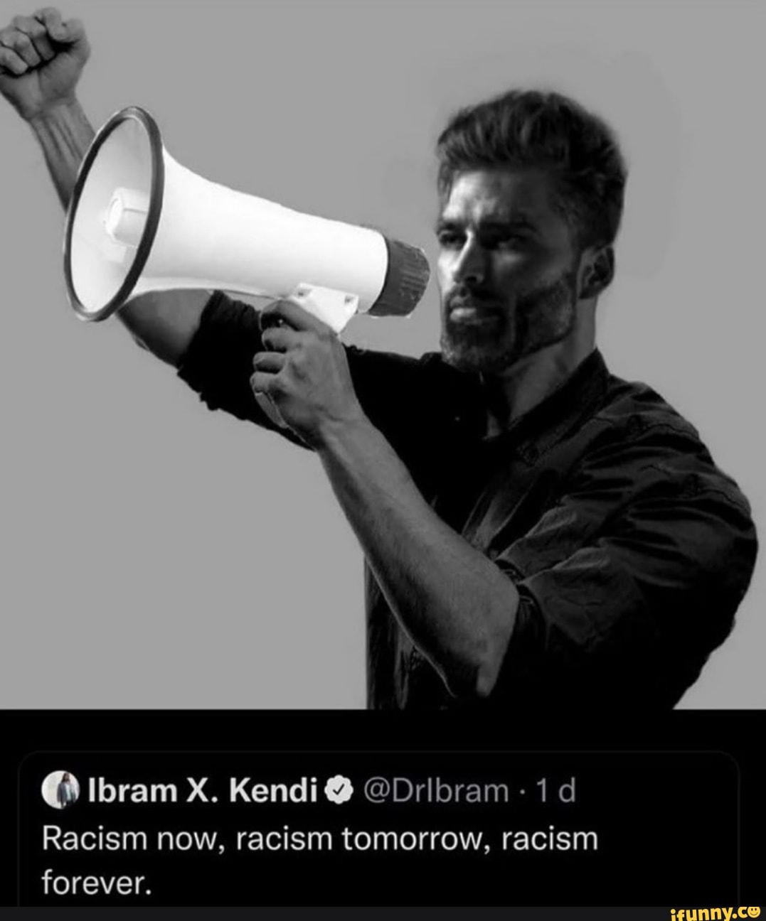 Ibram X. Kendi@ @Dribram - id Racism now, racism tomorrow, racism ...