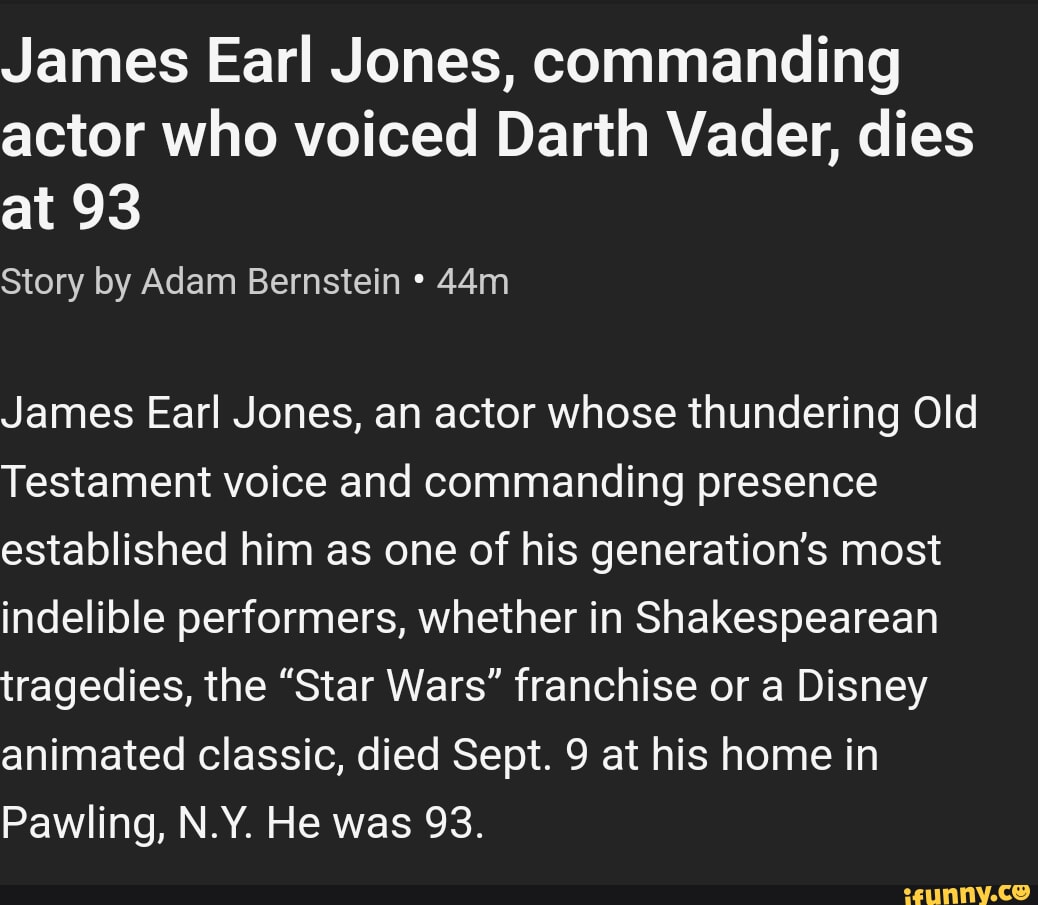 James Earl Jones, commanding actor who voiced Darth Vader, dies at 93 ...