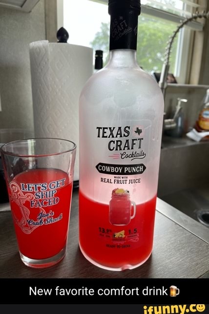 TEXAS COWBOY PUNCH, REAL FRUIT JUICE New favorite comfort drink - iFunny