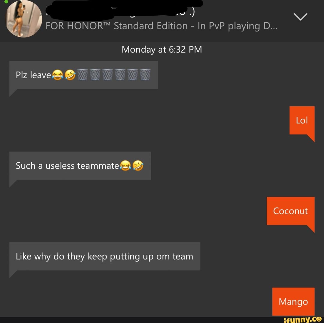 Such a useless teammateB Like why do they keep putting up om team - iFunny