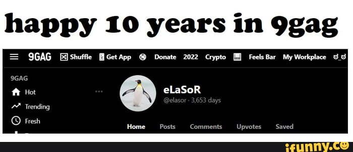 Happy 10 years in 9gag = 9GAG 9GAG Hot Trending Fresh Shuffle QGAG Get ...