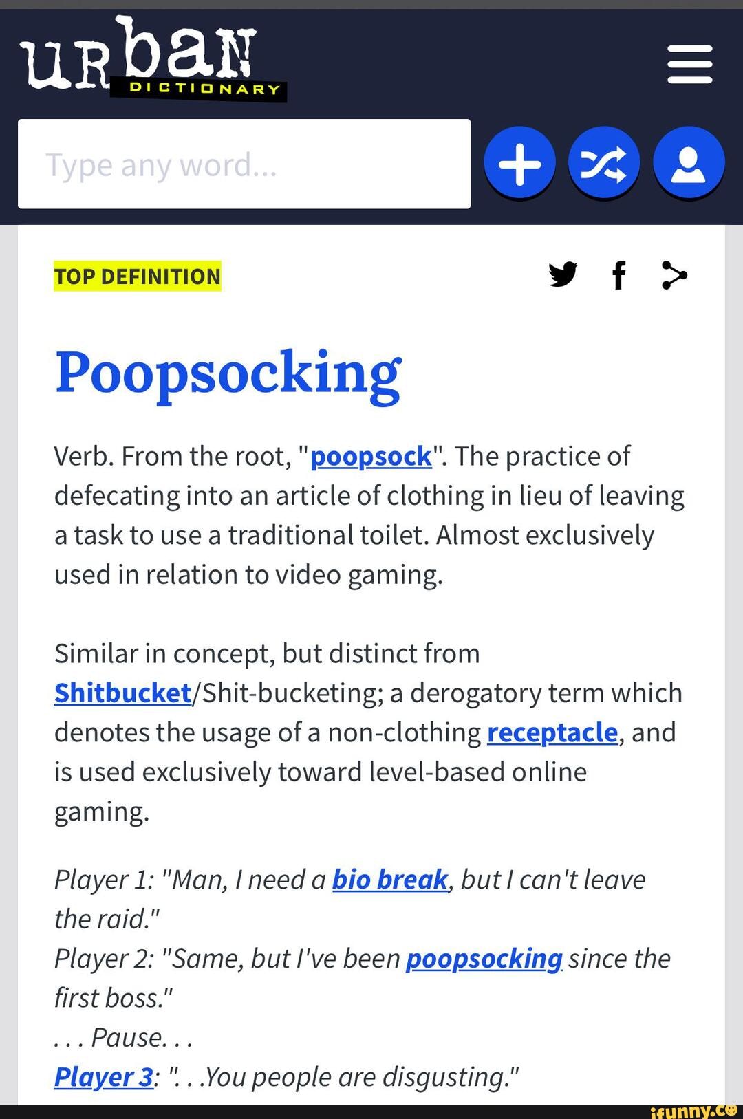 DICTIONARY TOP DEFINITION f > Poopsocking Verb. From the root ...