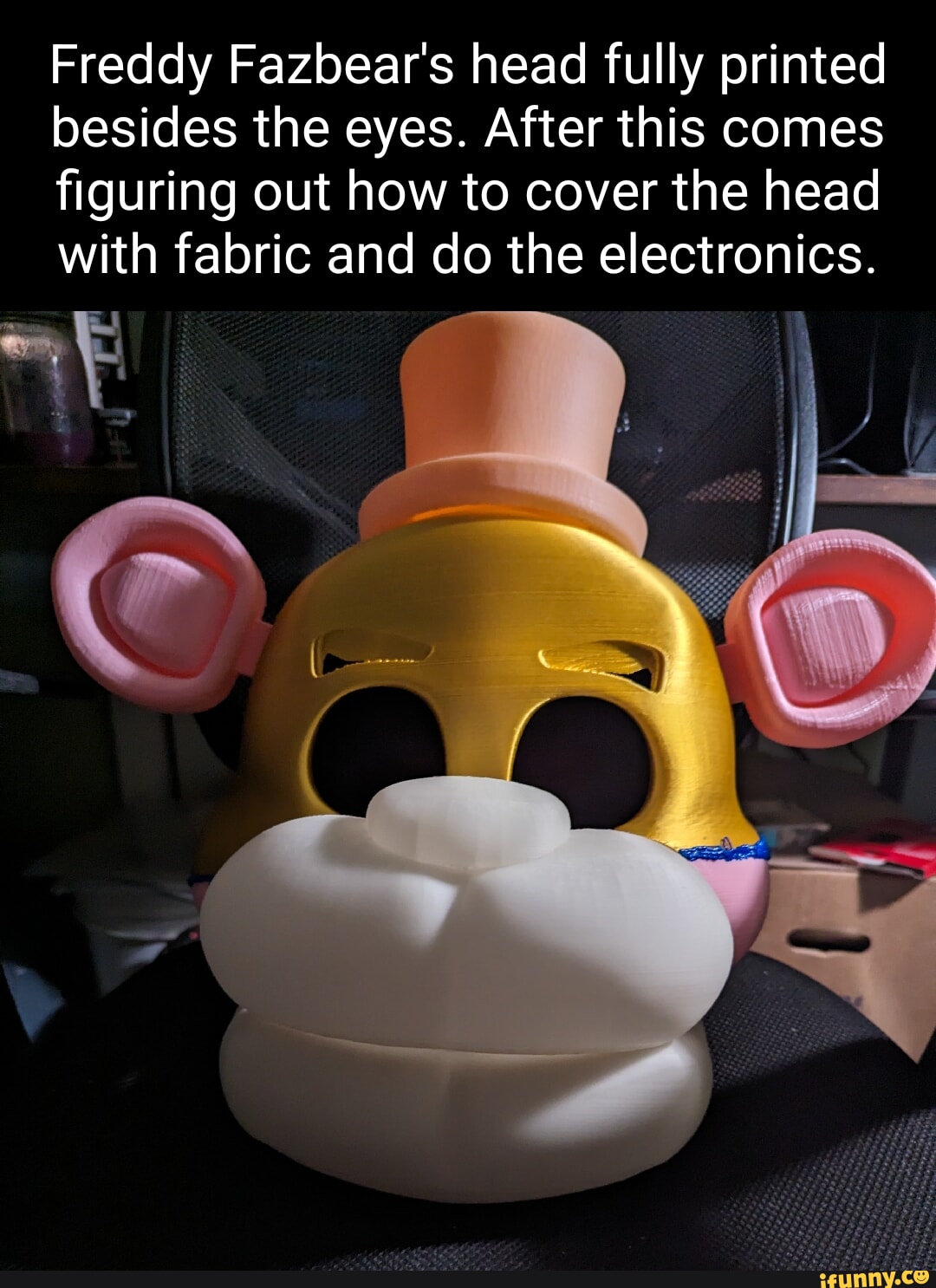 Freddy Fazbear's head fully printed besides the eyes. After this comes ...