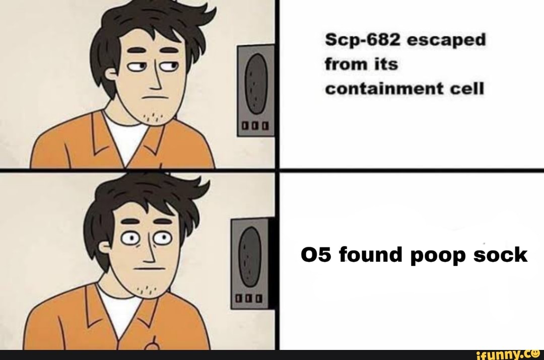 Scp-682 escaped from its containment cell 05 found poop sock - iFunny