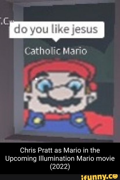 I de you like jesus Catholic Mario Chris Pratt as Mario in the Upcoming ...