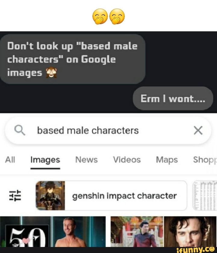 Don't look up "based male characters" on Google images Erm wont ...