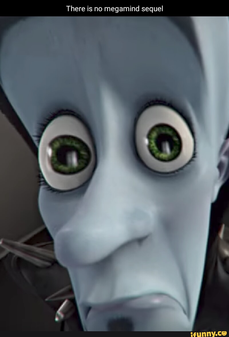 Megamind memes. Best Collection of funny Megamind pictures on iFunny