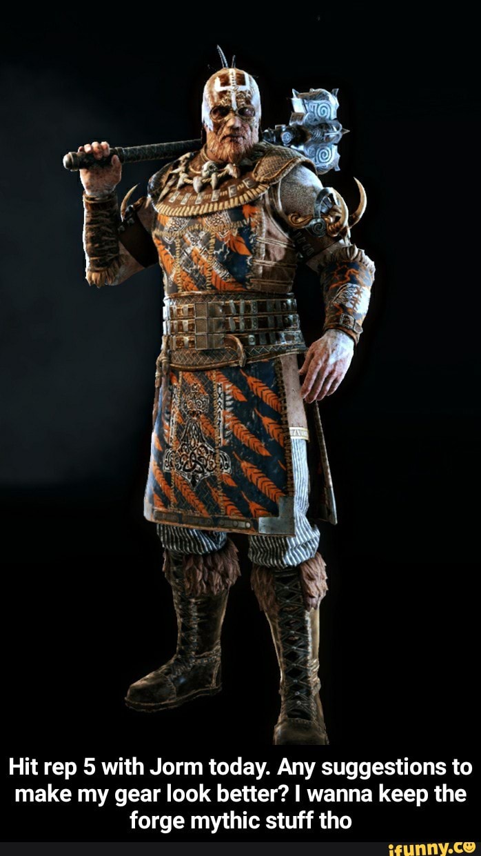 Hit rep 5 with Jorm today. Any suggestions to make my gear look better ...