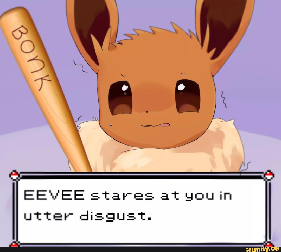 EEVEE stares at youin utter disgust. - iFunny