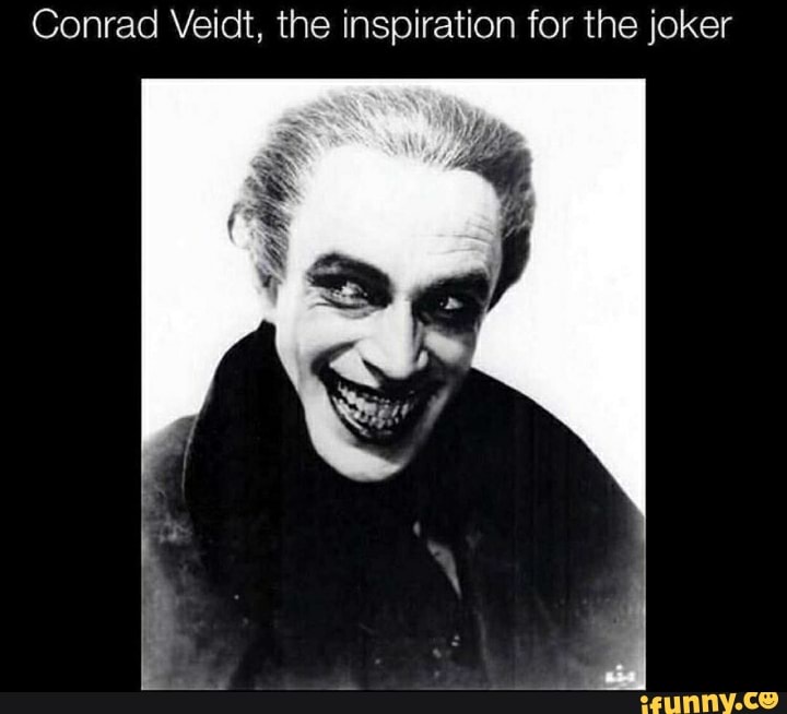 Conrad Veidt, the inspiration for the joker - )