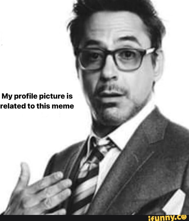 My profile picture is related to this meme - iFunny
