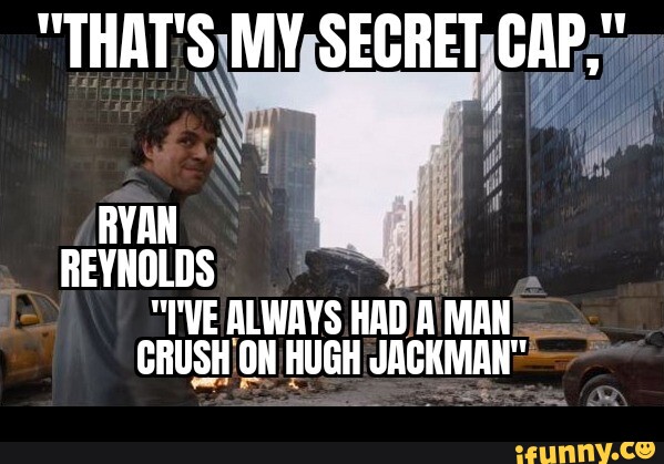 "THAT MY SECRET CAP," RYAN REYHOLDS "T'VE ALWAYS HAD A MAN CRUSH ON ...