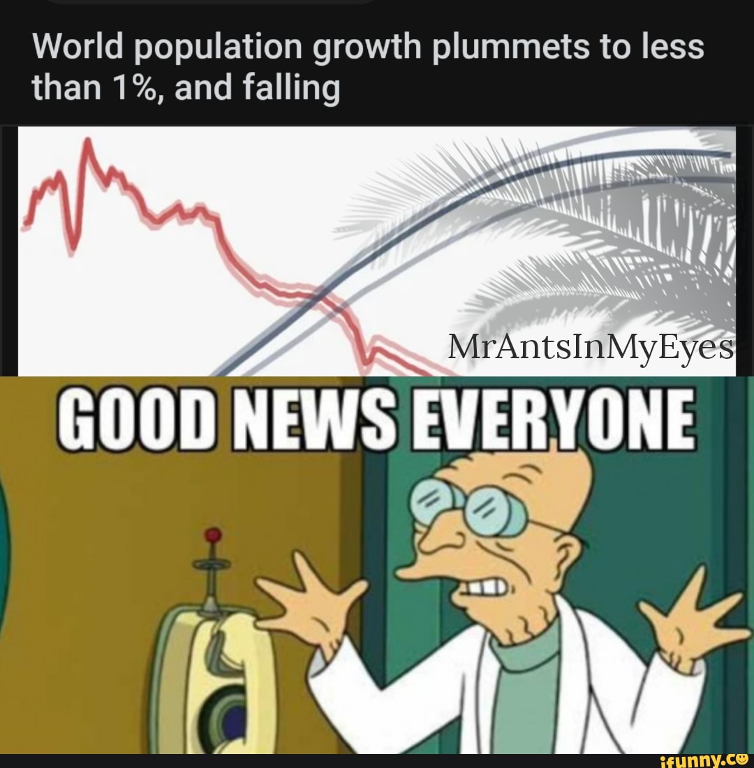 World population growth plummets to less than 1%, and falling yo ...