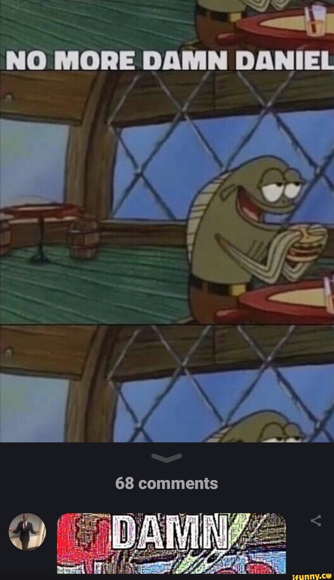 NO MORE DAMN DANIEL 68 comments TEN - iFunny