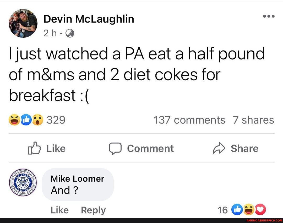 N/A - Devin McLaughlin eee I just watched a PA eat a half pound of and ...