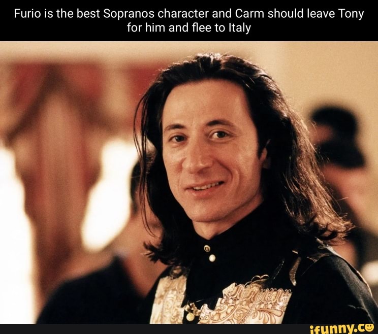 Furio is the best Sopranos character and Carm should leave Tony for him ...