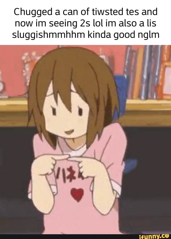 Chugged a can of tiwsted tes and now im seeing lol im also a lis ...