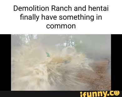 Demolition Ranch and hentai finally have something in common - iFunny