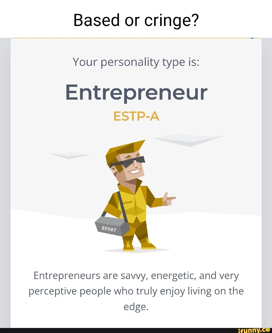 Based or cringe? Your personality type is: Entrepreneur ESTP-A ...