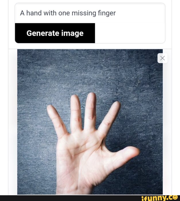 A hand with one missing finger Generate image - iFunny