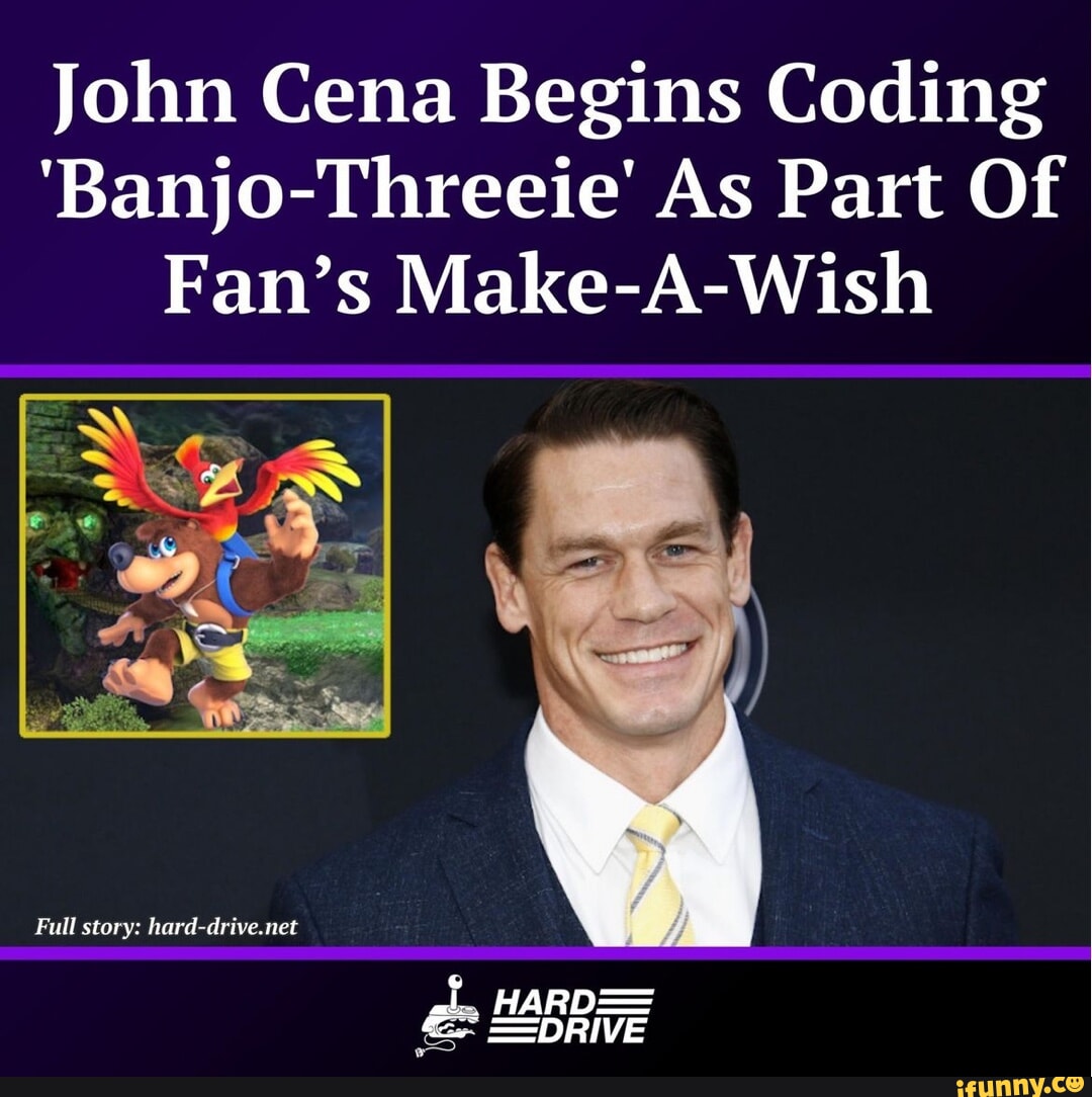 John Cena Begins Coding "'Banjo-Threeie' As Part Of Fan's Make-A-Wish Full story: hard-drive.net ...