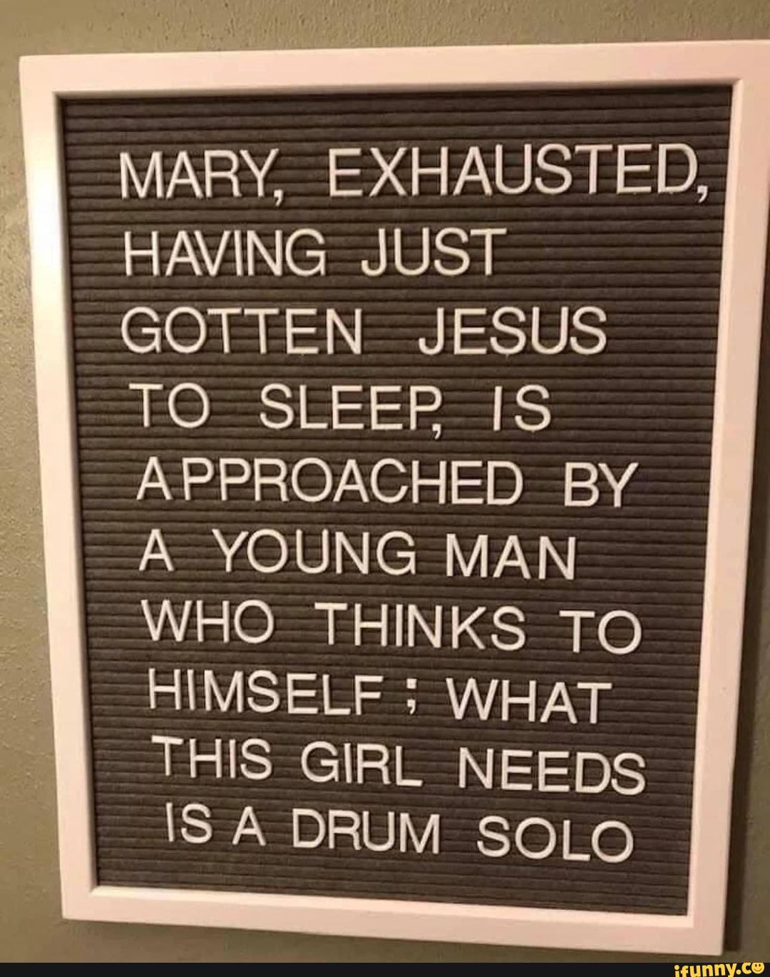 MARY, EXHAUSTED, HAVING JUST GOTTEN JESUS TO SLEEP IS APPROACHED BY A ...