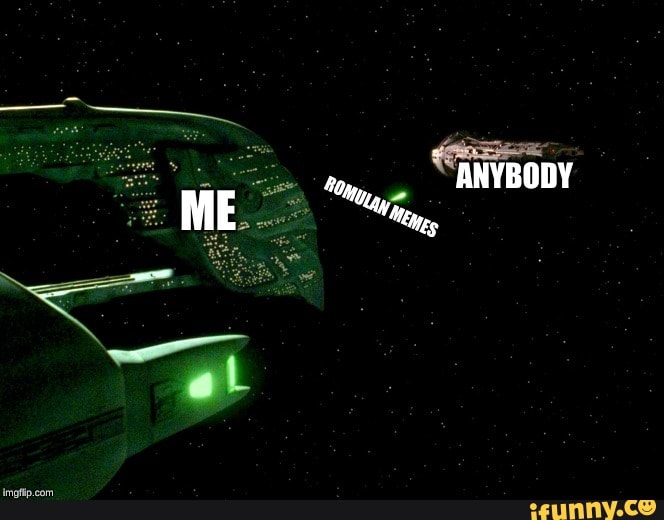 Romulan memes are the best - 'om, . ANYBODY - iFunny