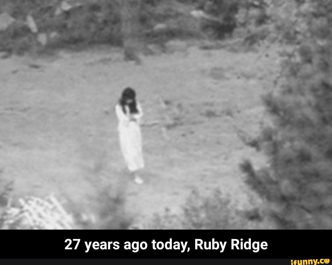 27 years ago today, Ruby Ridge - 27 years ago today, Ruby Ridge - iFunny