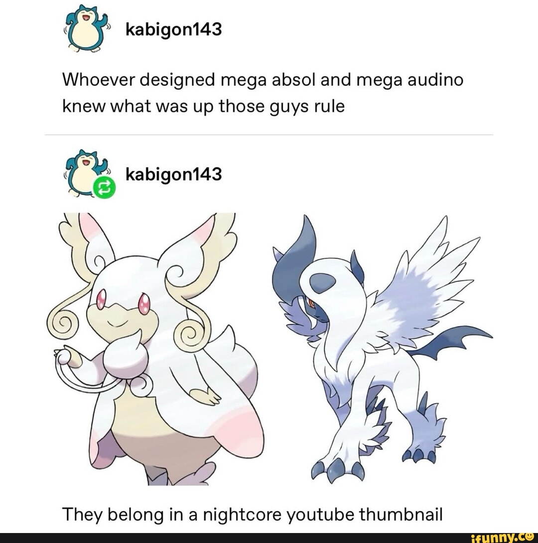 Whoever designed mega absol and mega audino knew what was up those guys ...