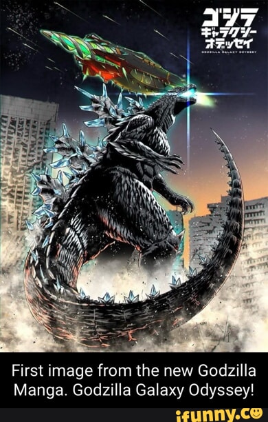 First image from the new Godzilla Manga. Godzilla Galaxy Odyssey! - iFunny